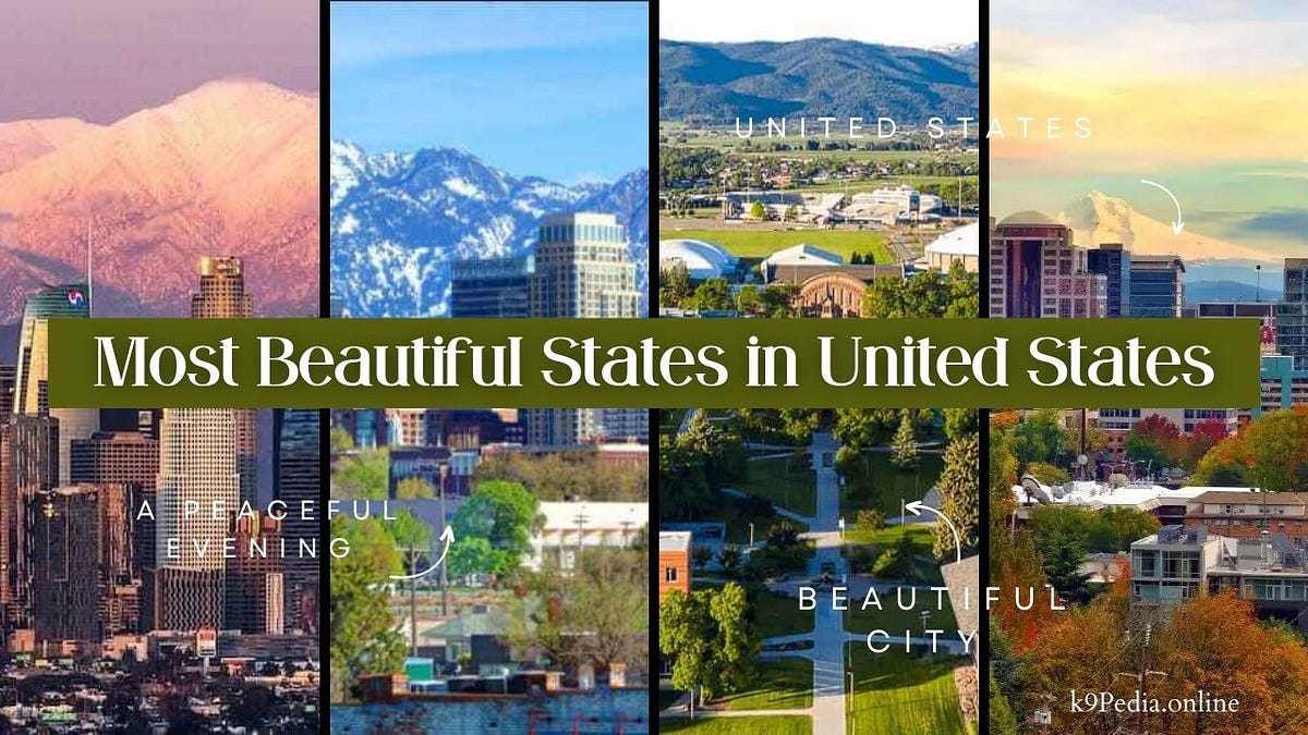 Most Beautiful States in United States | by K9pedia | Sep, 2023 | Medium