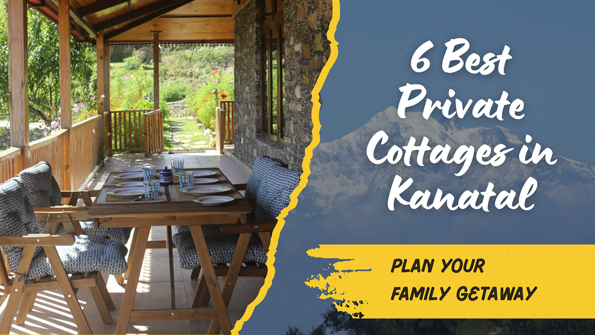 6 Best Private Cottages in Kanatal for a Luxurious Stay | by The Rosly ...