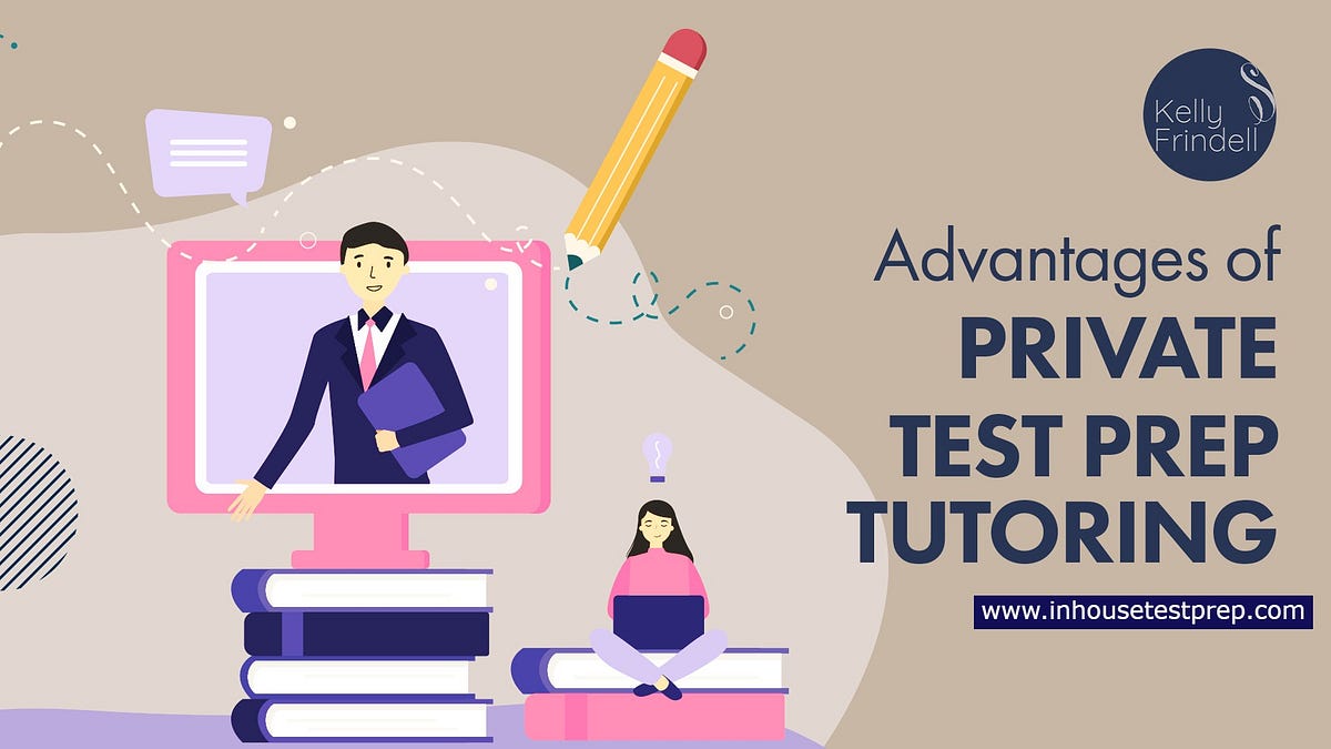 Five Advantages of Using a Private Tutor to Prepare for the SSAT or ISEE | by Dr. Kelly Frindell ...