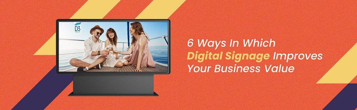 6 Ways in Which Digital Signage Improves your Business Value | by ...