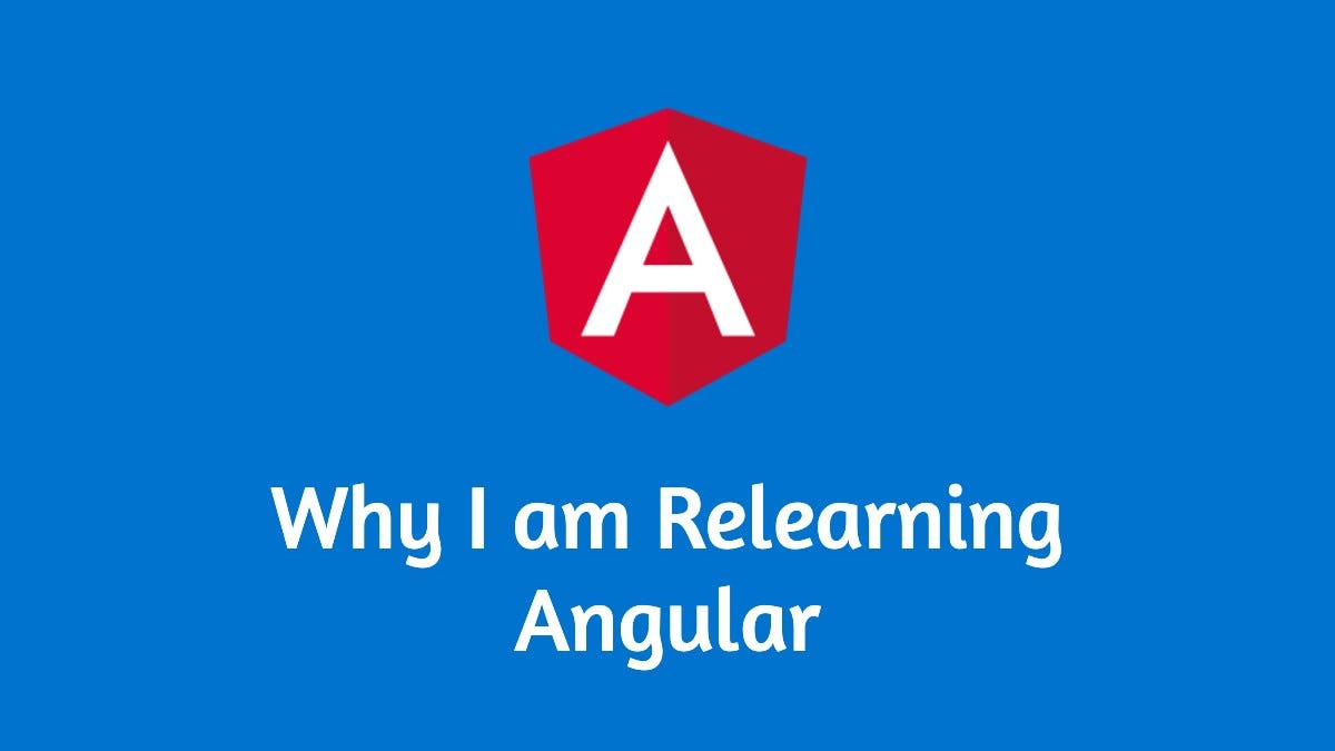 Why I Am Relearning Angular Missing Pieces In My Angular Learning By Bharath Ravi Level Up