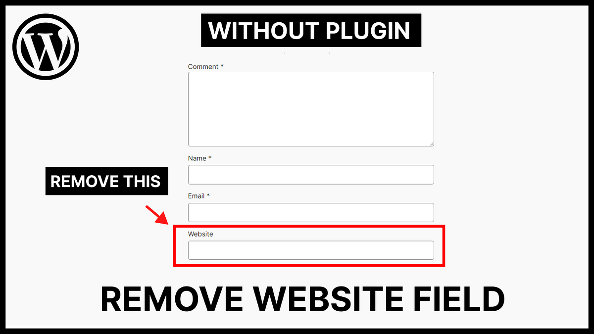 How To Remove Website Field From Comment Form In WordPress | by Neranjan Ilukthenna | Medium
