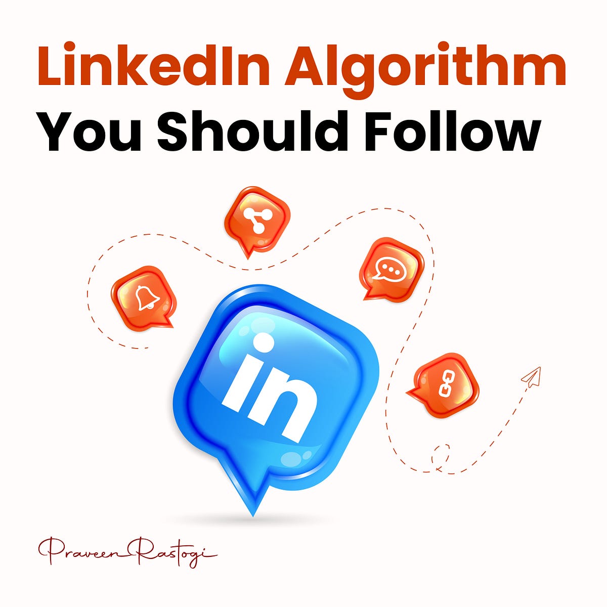 LinkedIn Algorithm you should follow - Praveenrastogilko - Medium