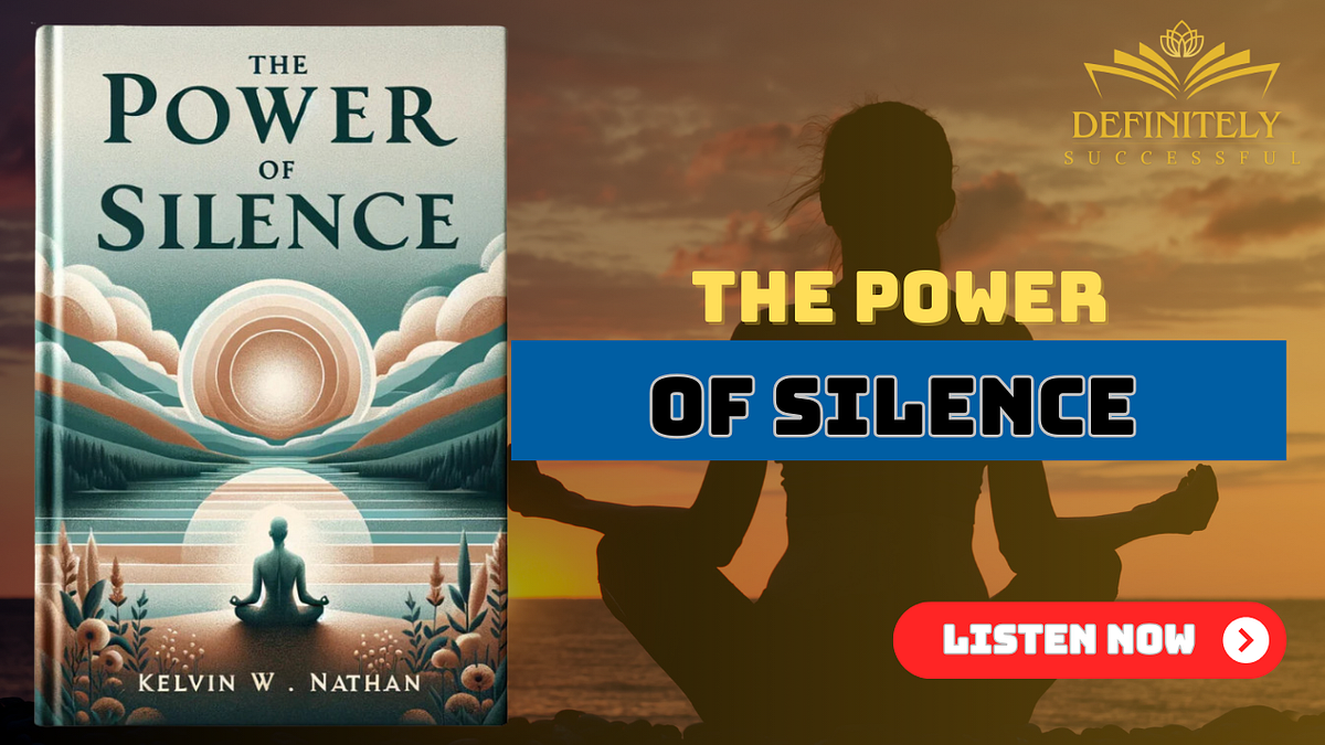 THE POWER OF SILENCE | Author: Kelvin W. Nathan — Book Summary | by BookSummaries | Medium