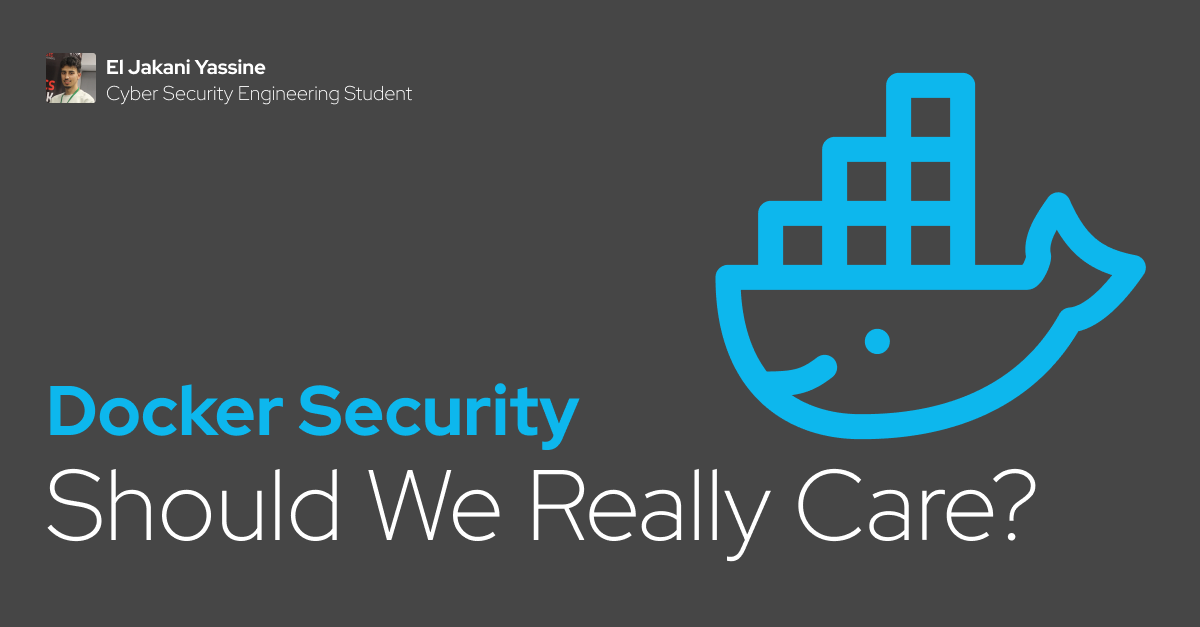 Docker Security Should We Really Care Spoiler Absolutely By Yassine El Jakani Medium
