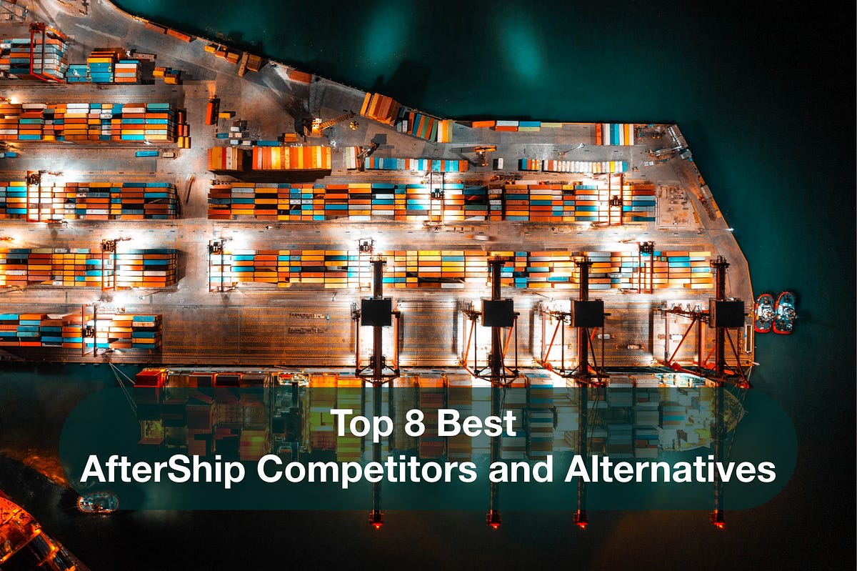 Top 8 Best AfterShip Competitors and Alternatives | by Ani Animesh | Medium