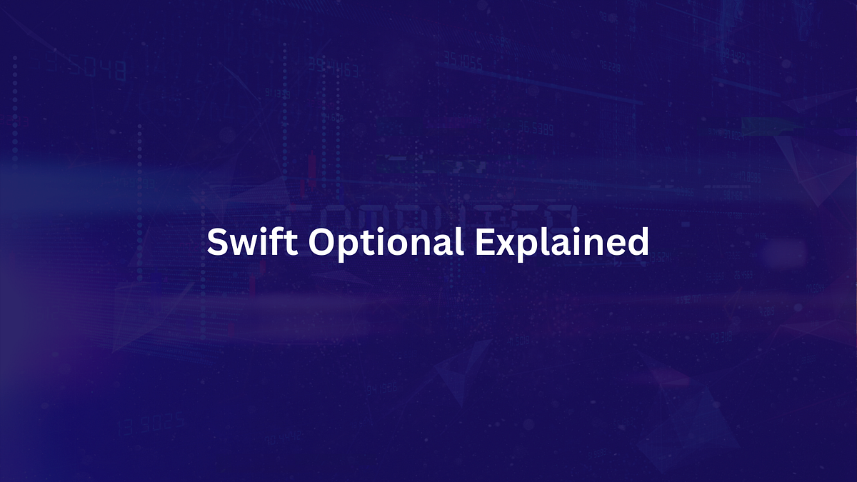 Swift Optional Explained. Maybe it holds a value, maybe it… | by Ijeoma Nelson | iOSPlayBook ...
