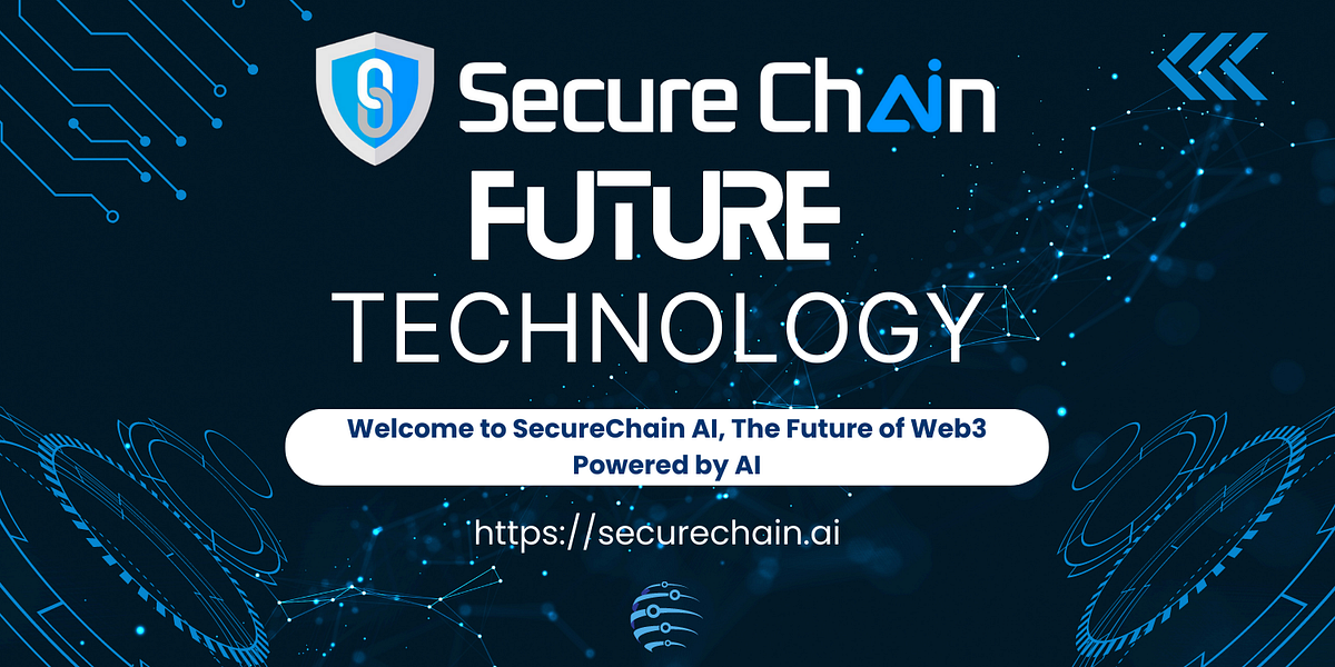Welcome to SecureChain AI, The Future of Web3 Powered by AI | by SecureChain AI | Medium