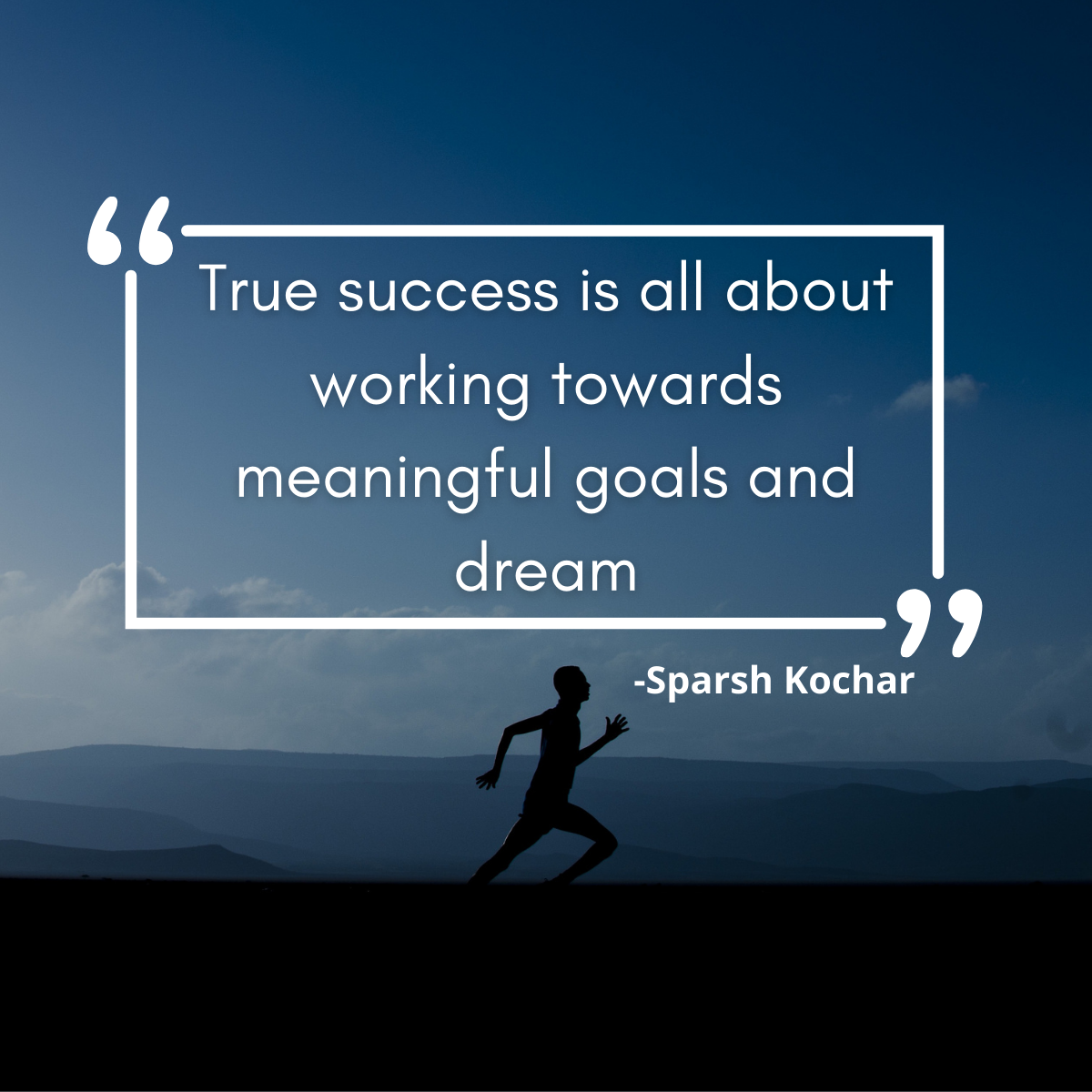 True success is all about working towards meaningful goals and dreams ...