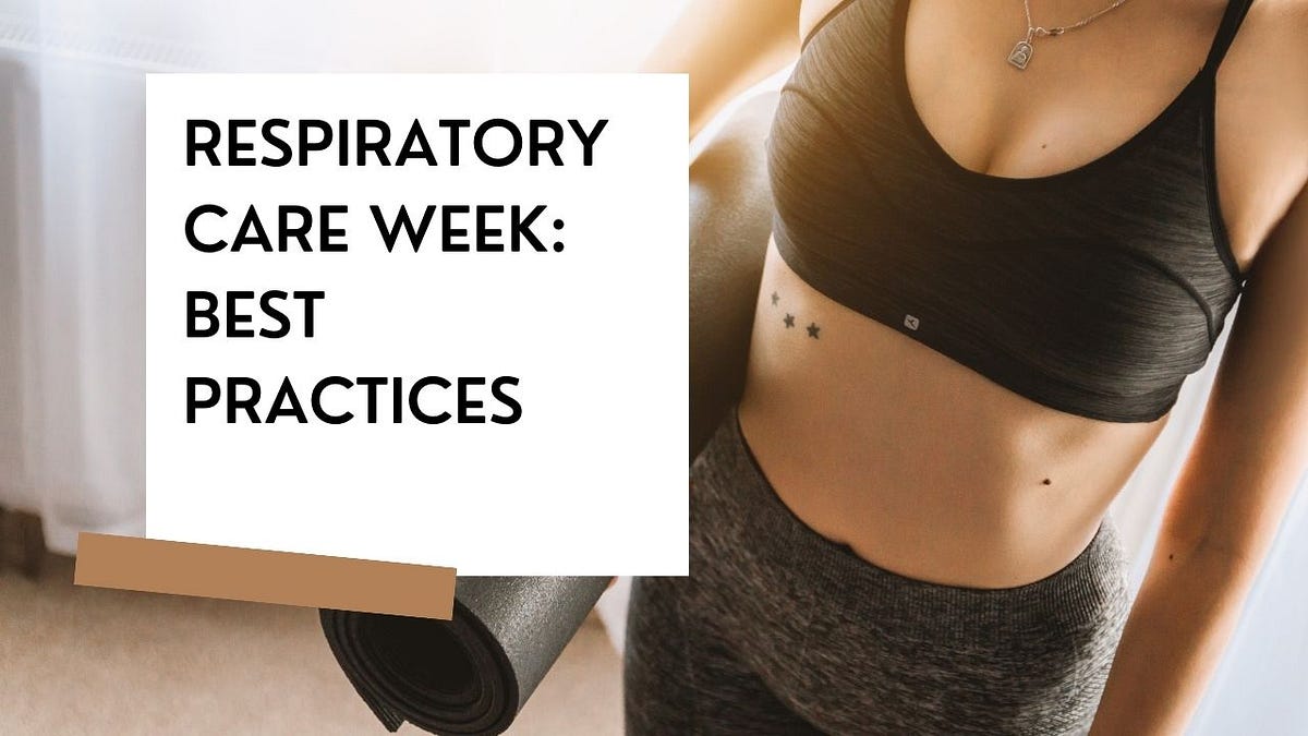 Respiratory Care Week: Best Practices | by Levi Hughes | Jul, 2024 | Medium