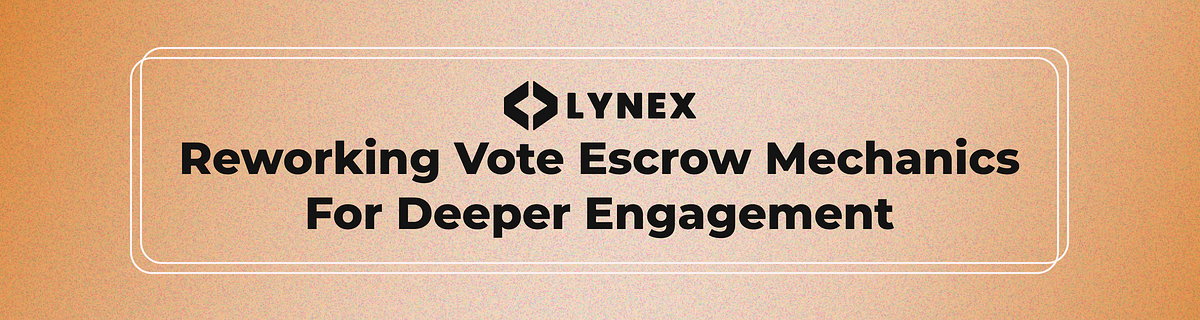 Reworking Vote Escrow Mechanics for Deeper Engagement | by Lynex | Medium