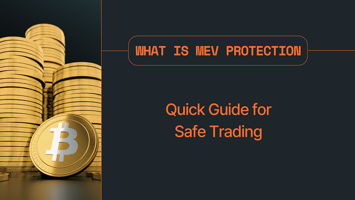 What Is MEV Protection: Quick Guide for Safe Trading | by Bitsz | Medium
