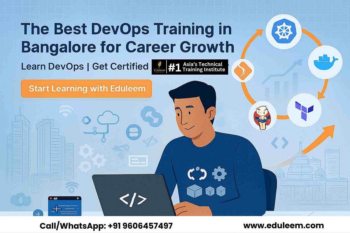 The Best DevOps Training in Bangalore for Career Growth | by Ravi Raj | Sep, 2025 | Medium