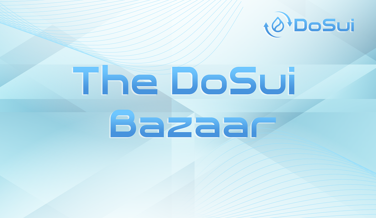 The DoSui Bazaar - DoSui Official - Medium