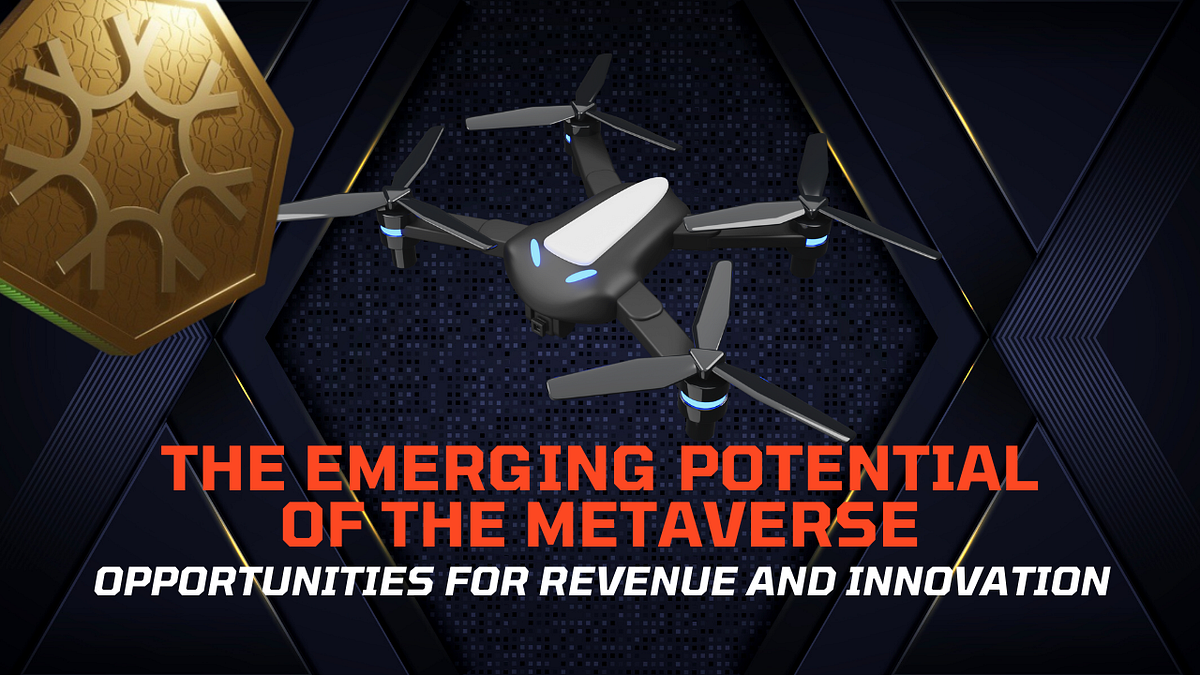 THE EMERGING POTENTIALS OF THE METAVERSE: OPPORTUNITIES FOR REVENUE AND INNOVATIONS. | by ...