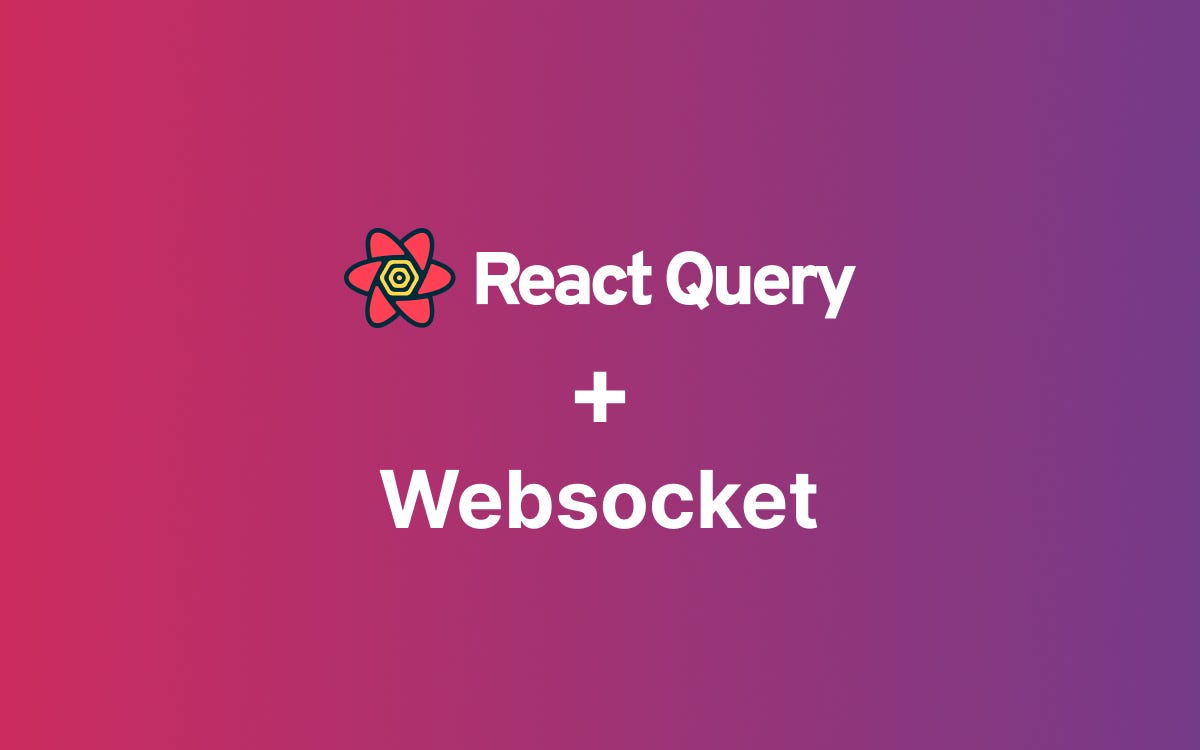 How We Implemented Websocket With React Query By Samandar May 2023