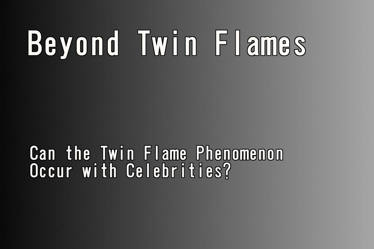 Beyond Twin Flames: Can the Twin Flame Phenomenon Occur with ...