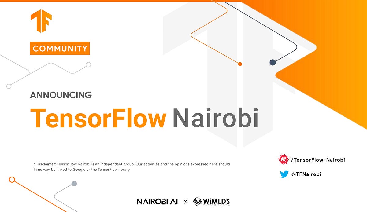 Announcing TensorFlow Nairobi. With TensorFlow growing its footprint… | by Chris Barsolai ...