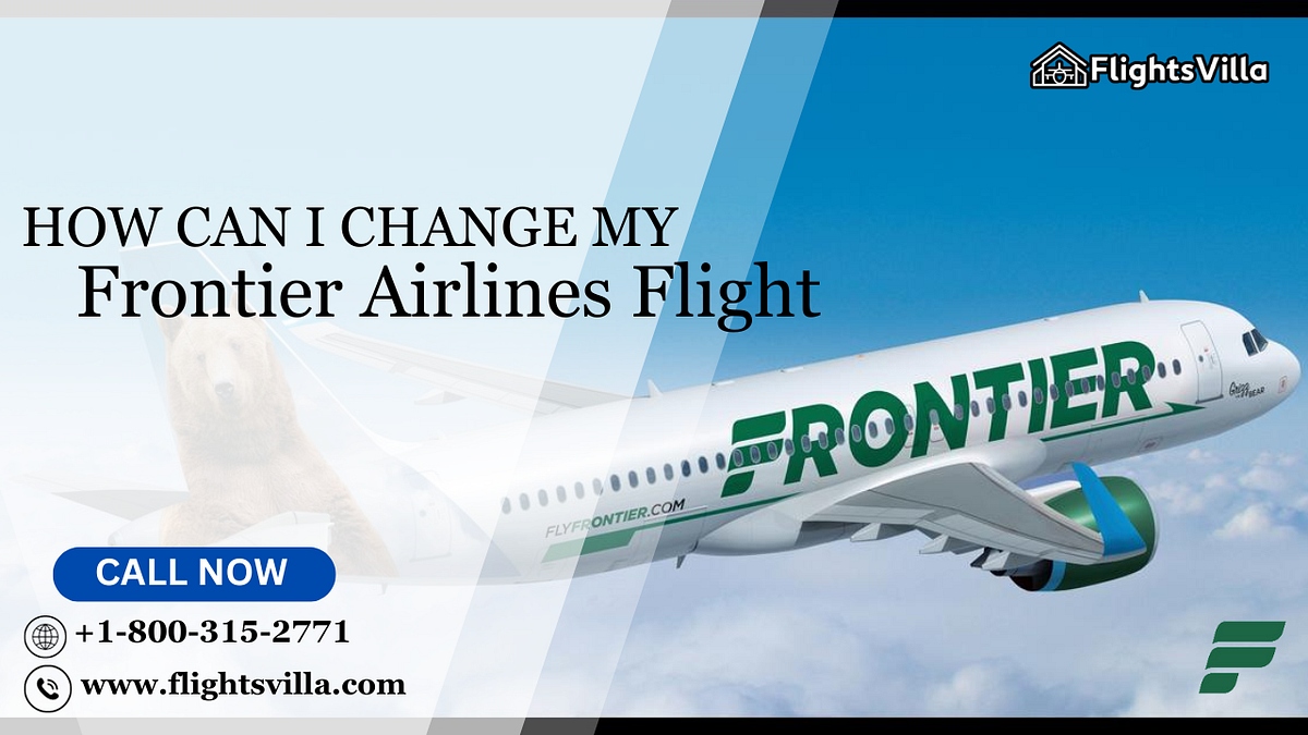 Frontier Flight Change Policy |+1–800–315–2771 | by Flightsvilla | Dec ...