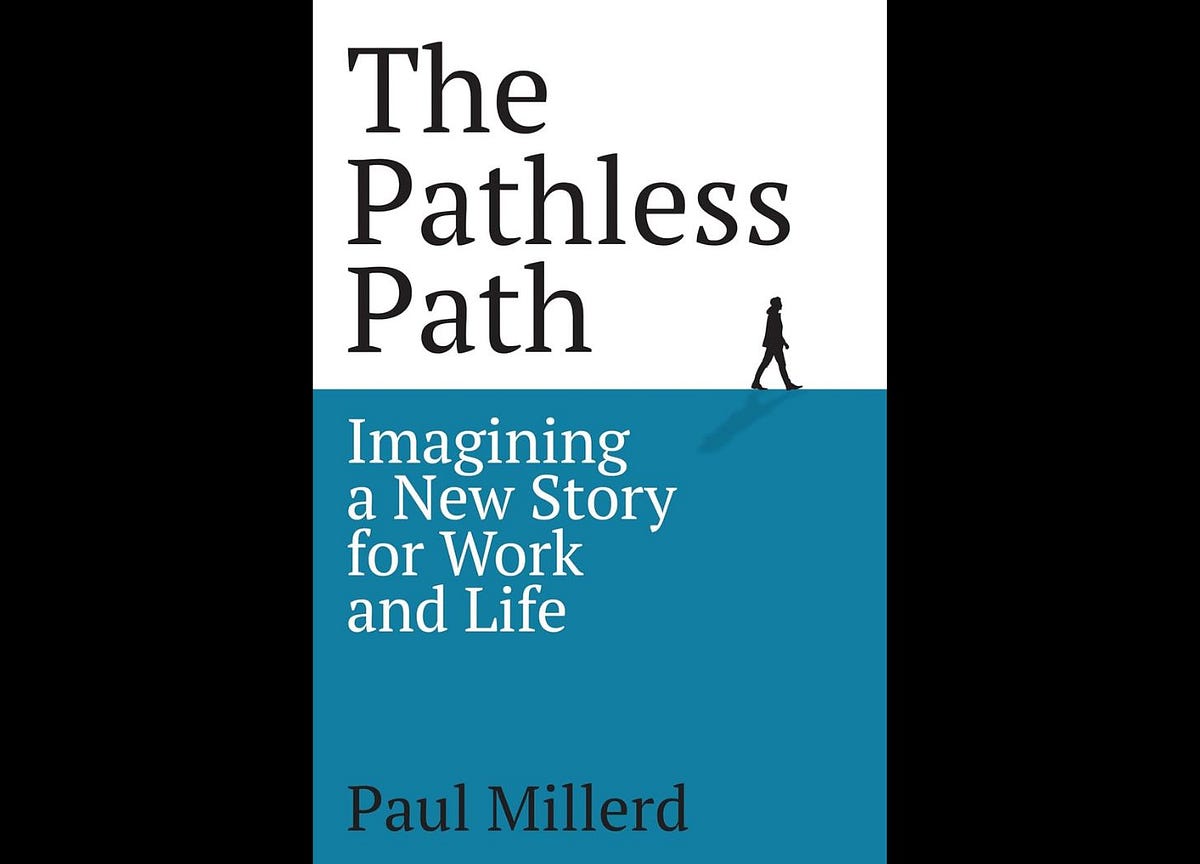 Book Byte #19 “The Pathless Path” by Paul Millerd | by Jason Ziebarth | Medium