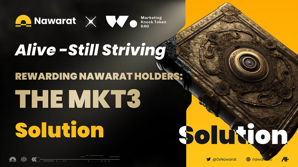 Nawarat: Alive -Still Striving. Rewarding Nawarat Holders: The MKT3… | by Nawarat | May, 2023 ...