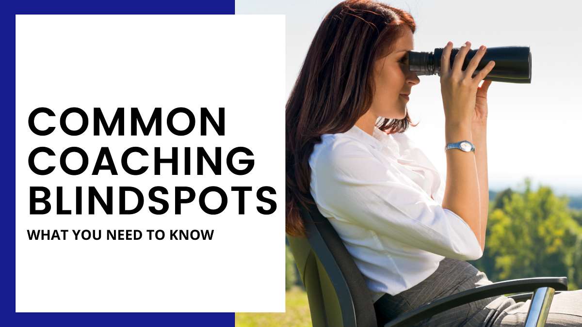 Common Coaching Blind Spots: What You Need to Know | by Alison Whitmire ...