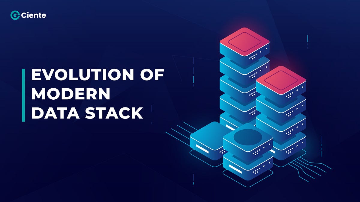 Evolution Of Modern Data Stack In The Ever Evolving Realm Of… By Team Ciente Medium