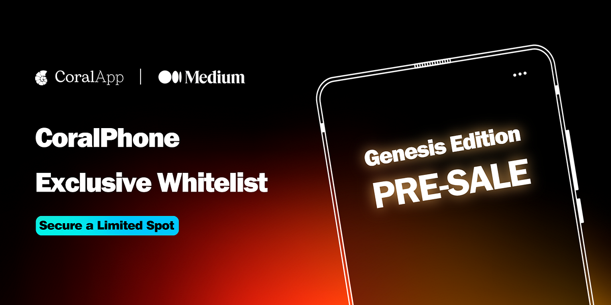 Unlocking the Future: Claim your Exclusive CoralPhone Whitelist Today ...