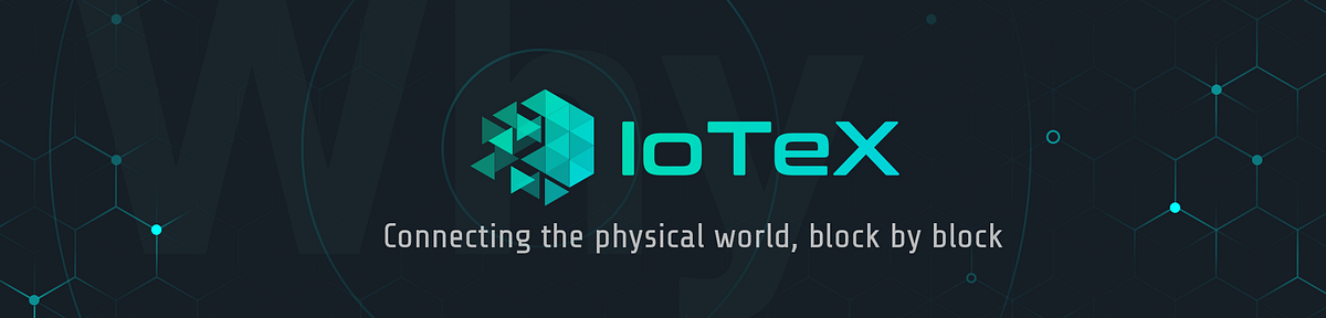 Why We Created IoTeX. Internet of Things | by IoTeX | IoTeX | Medium