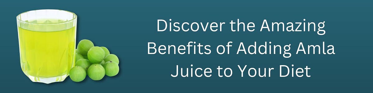 Discover the Amazing Benefits of Adding Amla Juice to Your Diet | by ...