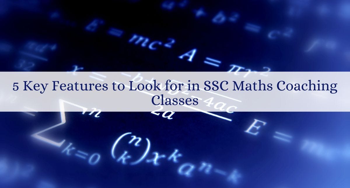 5 Key Features to Look for in SSC Maths Coaching Classes | by Maa ...