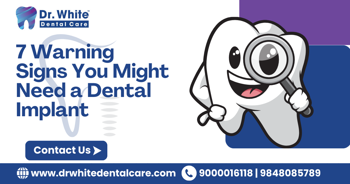 7 Warning Signs You Might Need a Dental Implant | by Dr. White Dental ...
