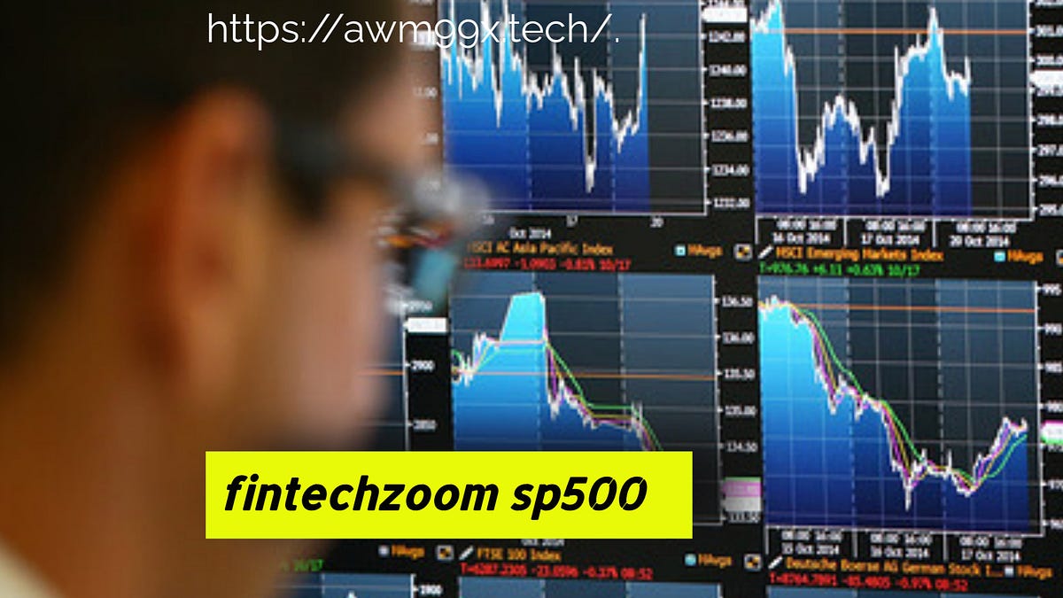 FintechZoom SP500: Your Guide to the Market’s Mover | by Amna Hira ...