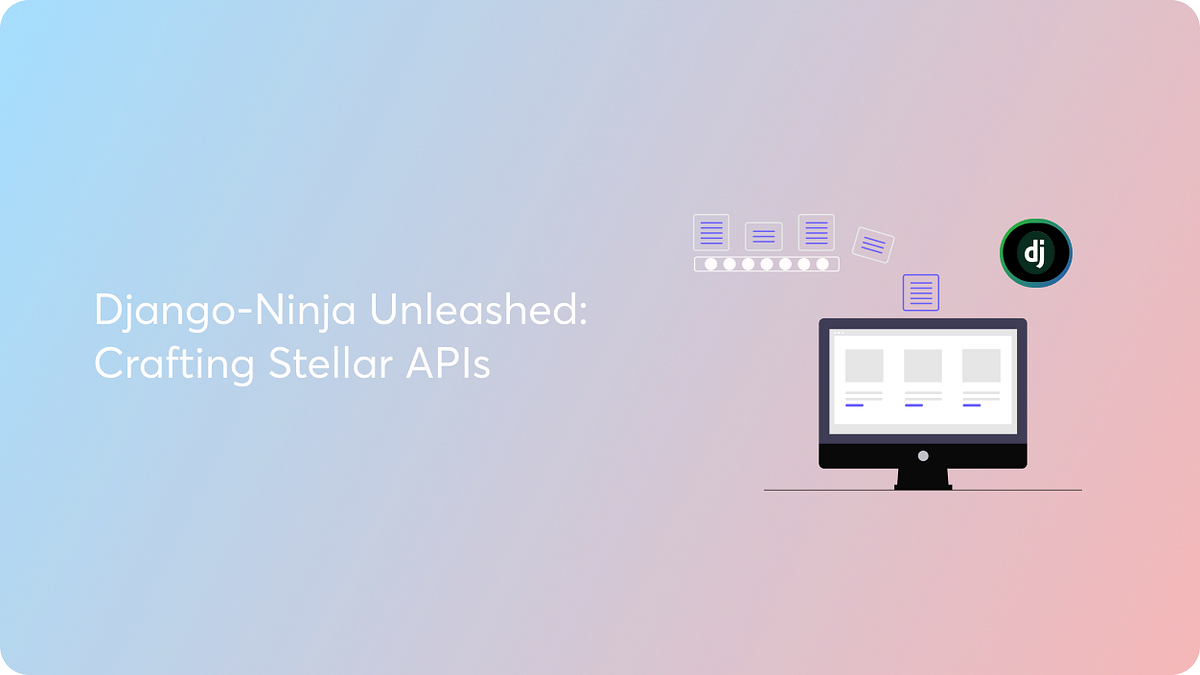 Django-Ninja Unleashed: Crafting Stellar APIs | by StartxLabs ...