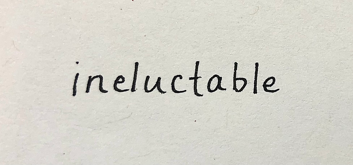 8. ineluctable | definition | WonDered WorDs