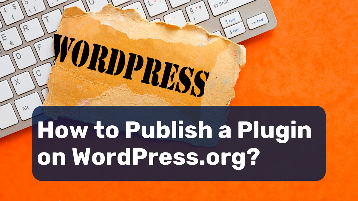 How to Publish a Plugin onWordPress.org? Guide to Plugin Approval Process and Using SVN | by ...