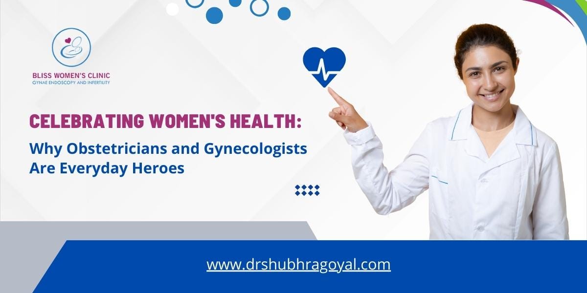 Celebrating Womens Health Why Obstetricians and Gynecologists Are ...