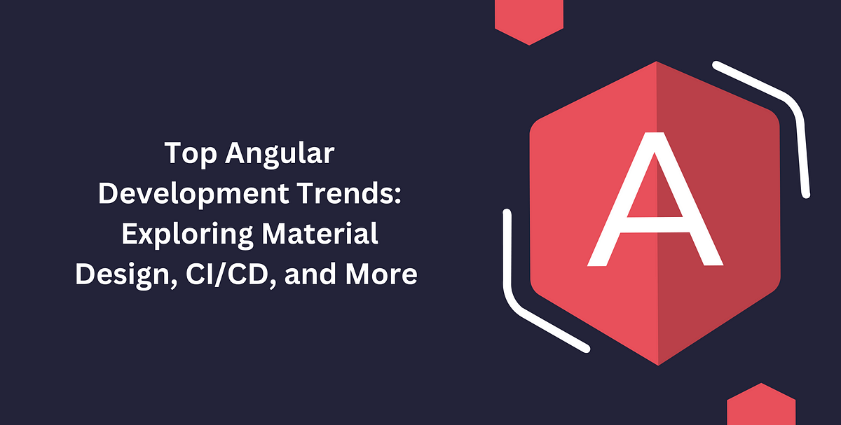 Top Angular Development Trends Exploring Material Design Ci Cd And More Javascript In Plain