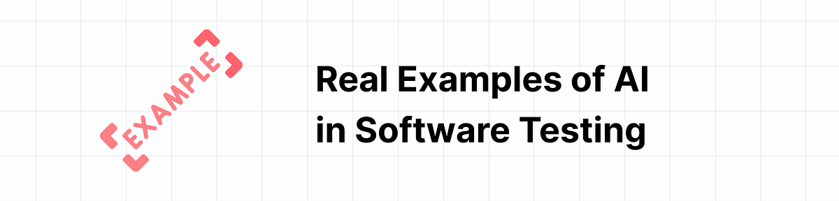 Real Examples Of Software Testing Tools Using AI | by Testsigma Inc ...