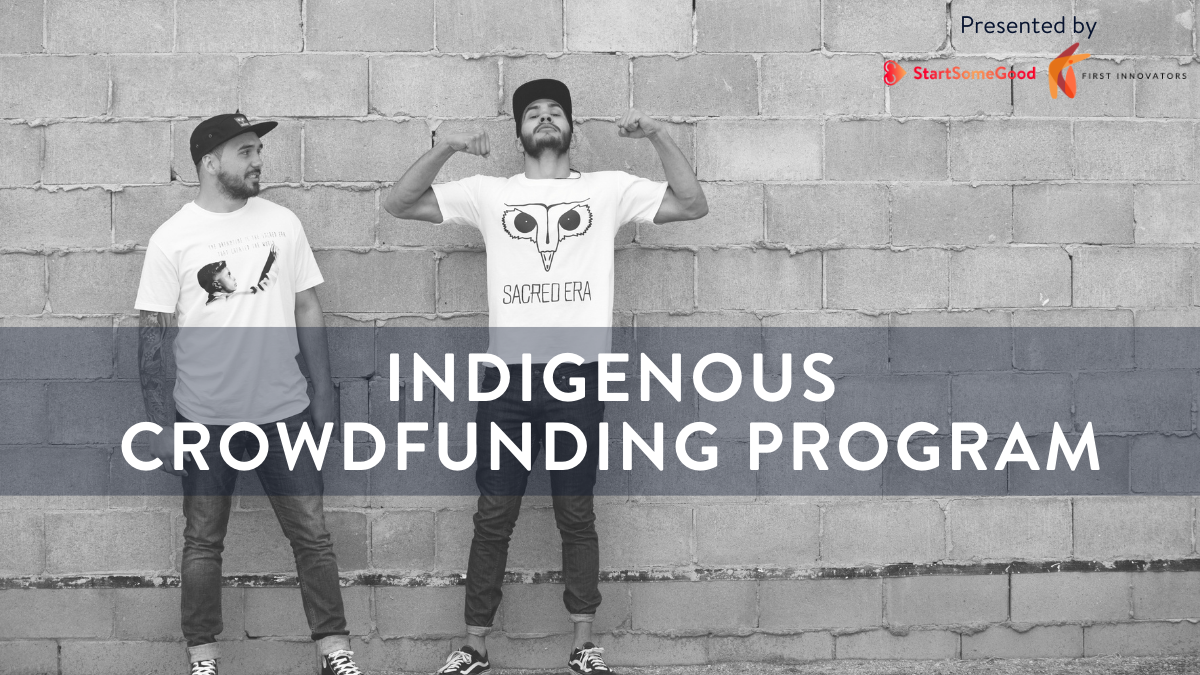 Announcing the Indigenous Crowdfunding Program | by StartSomeGood ...