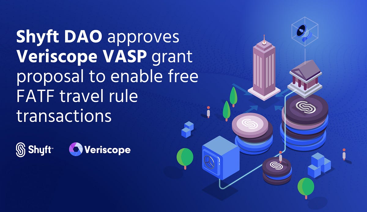 Shyft DAO Approves Veriscope VASP Grant Proposal to Enable Free FATF Travel Rule Transactions ...