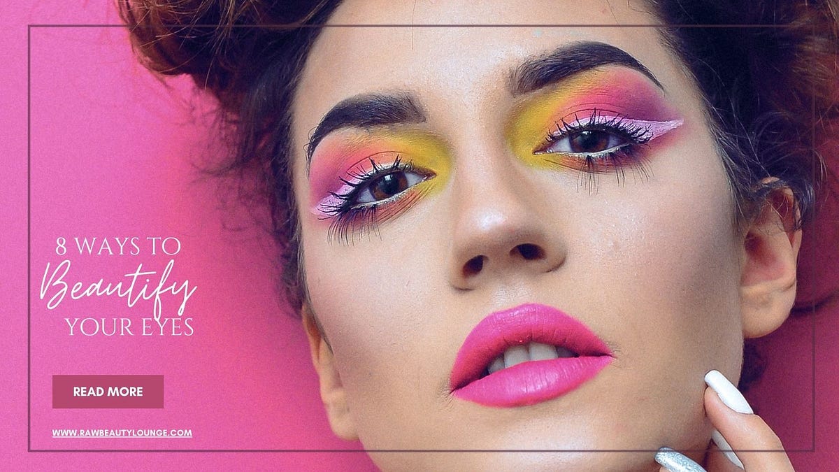 8 Ways To Beautify Your Eyes - Raw Beauty Lounge - Medium