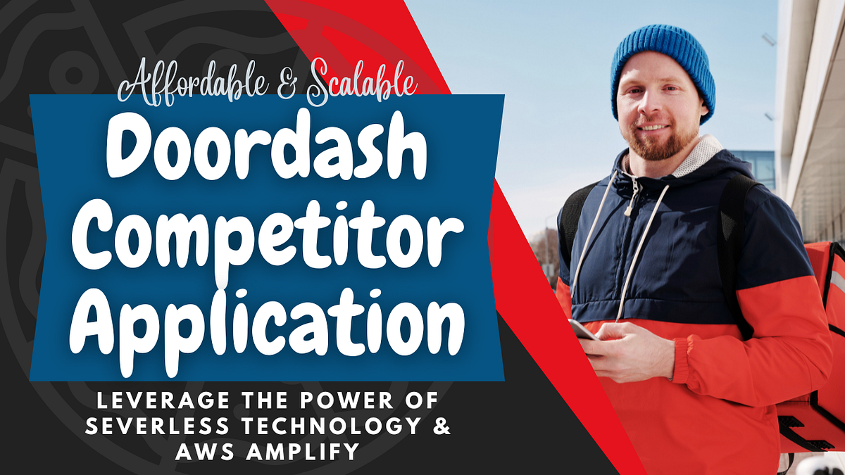 Affordable and Scalable DoorDash Competitor Application: Leverage the ...