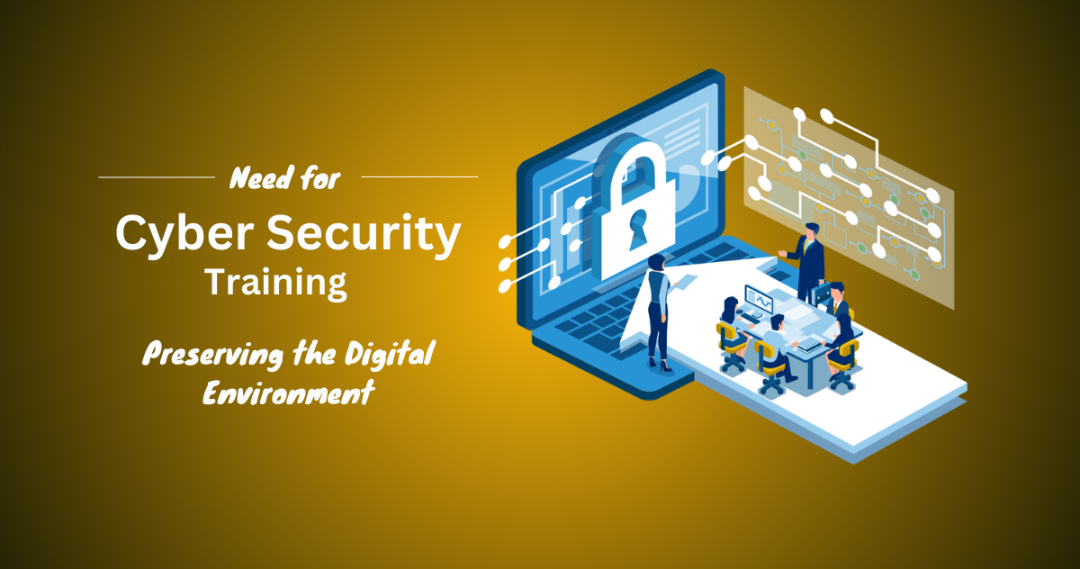 The Need for Cybersecurity Training: Preserving the Digital Environment ...