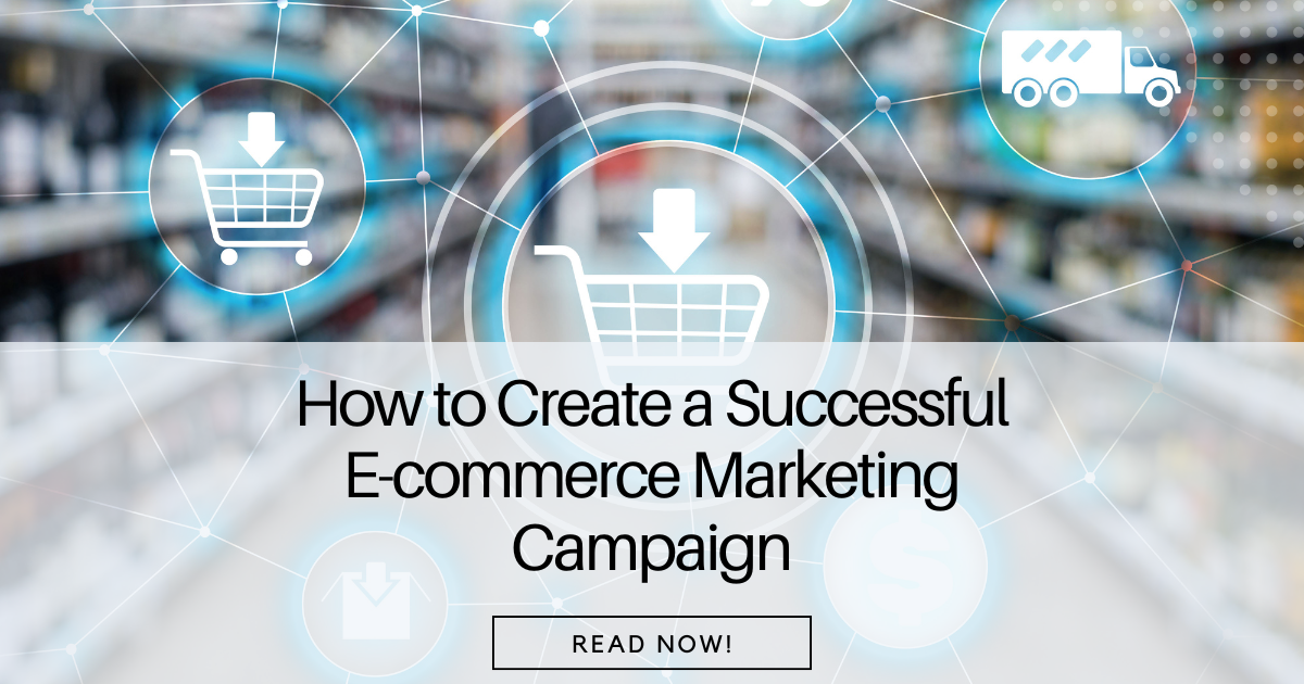 Ultimate Guide to Crafting an Effective E-commerce Marketing Campaign ...