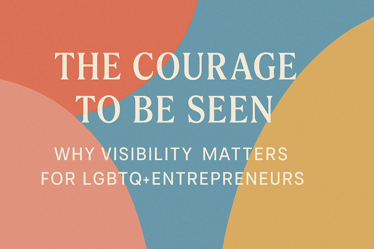 The Courage to Be Seen: Why Visibility Matters for LGBTQ+ Entrepreneurs | by Elizabeth Delmar ...