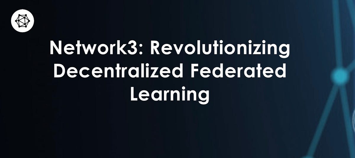 Network3 Revolutionizing Decentralized Federated Learning By Blockchain Hub Apr 2024 Medium