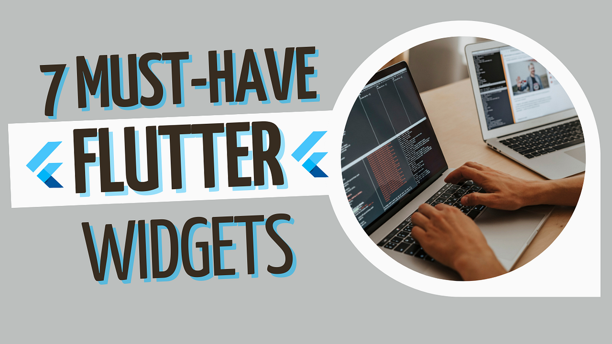 7 Must-Have Widgets Every Flutter Developer Needs | by Jerrell Gardner ...