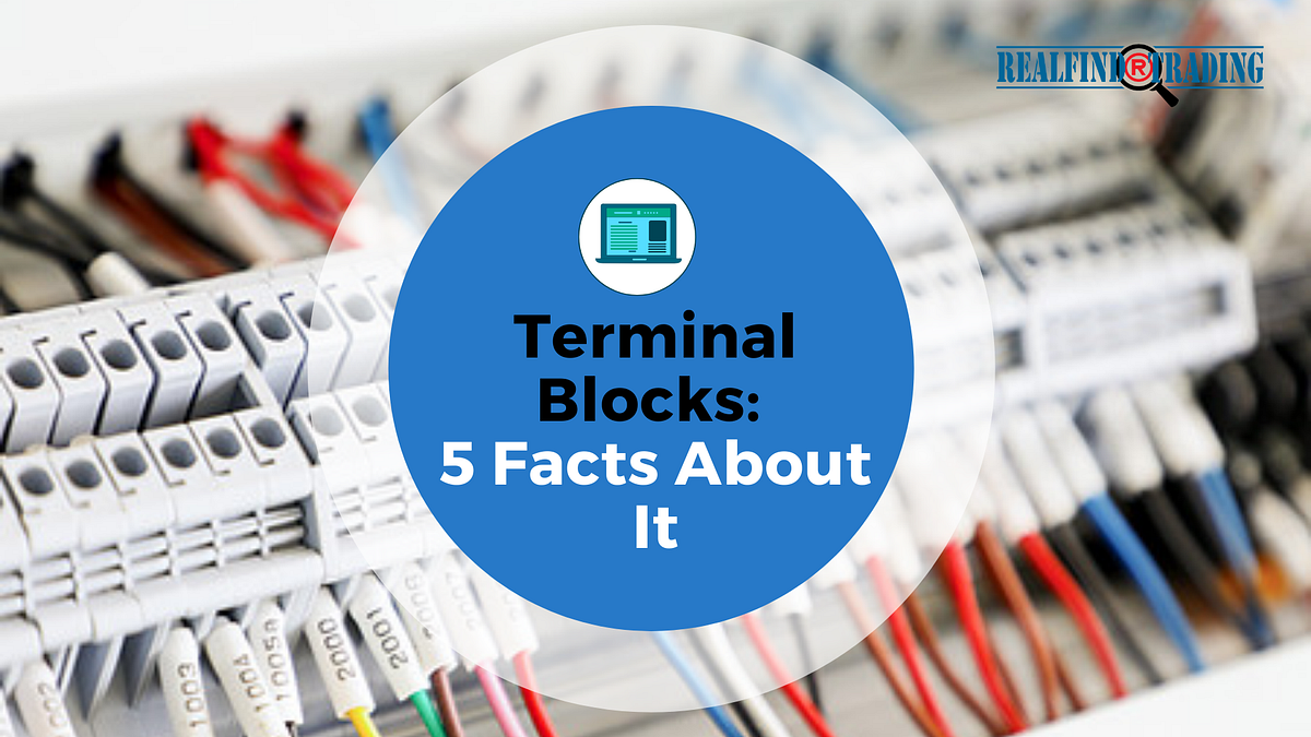 Terminal Blocks: 5 Facts About It - RealFind Trading - Medium