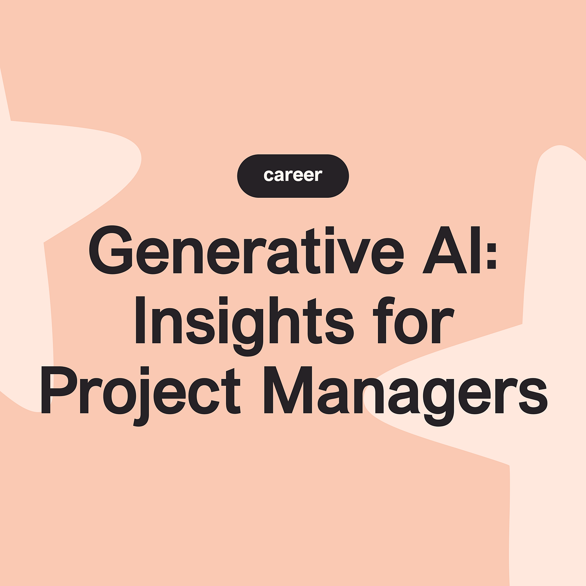 Mastering Generative AI: Insights for Project Managers | by Project ...